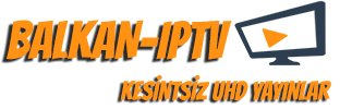 BALKAN IPTV - UHD Yayinlar